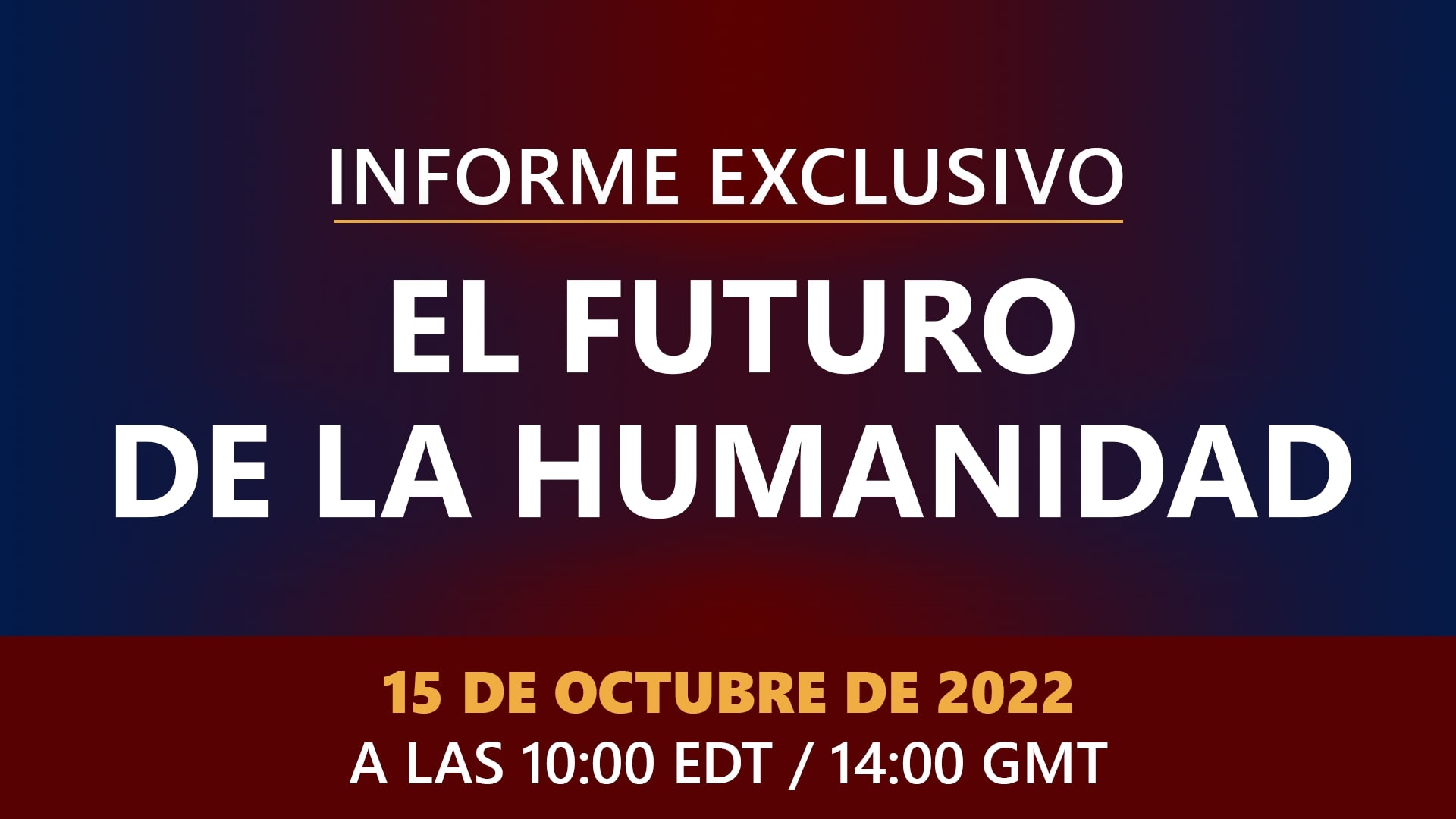El informe en línea de carácter urgente “El Futuro de la Humanidad”